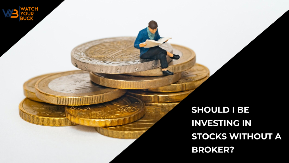 Should I Be Investing In Stocks Without A Broker? - ProfitableVenture